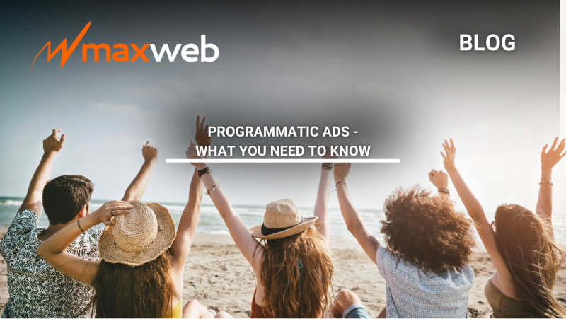 Programmatic Ads - What You Need to Know | MaxWeb Inc Affiliate Network